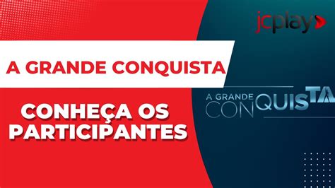 A GRANDE CONQUISTA Confira Os 16 Participantes YouTube