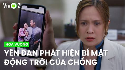 Yên Đan phát hiện bí mật động trời của chồng I Hoa Vương Xem trọn bộ