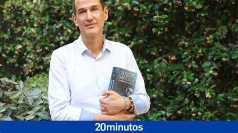 Roberto Santiago autor de La rebelión de los buenos Me enamoré de