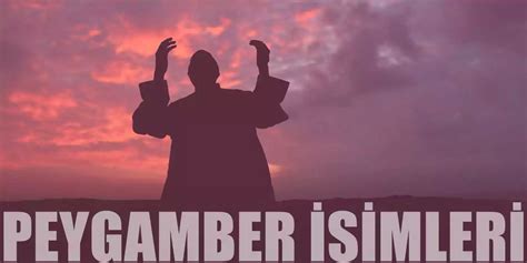 Peygamber İsimleri Kuran da Adı Geçen Peygamberler