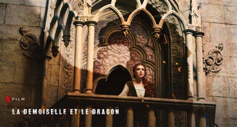 La Demoiselle Et Le Dragon Quelle Date Et Heure De Sortie Sur Netflix