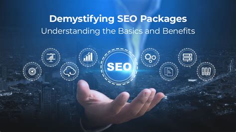 demystifying seo packages uncovering the essentials and advantages