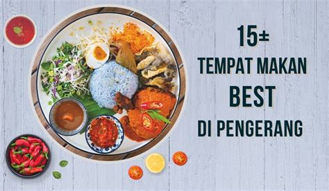 17 Tempat Makan Best Di Pengerang Yang Sedap Terkini 2024