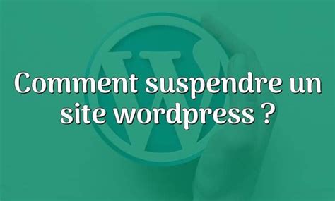Comment Suspendre Un Site Wordpress ToutWP Ca