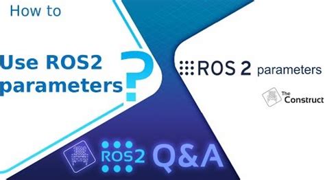 How To Use ROS2 Parameters ROS2 Q A 229 The Construct