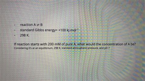 Solved Reaction Ab Standard Gibbs Energy Kj Moll K Chegg