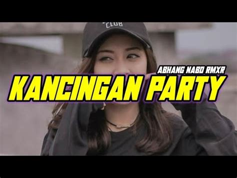 Party Kancingan Remix Abhang Nabo Rmxr Terbaru Youtube
