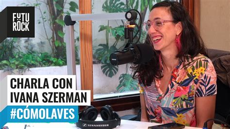 La Charla De Los Domingos Con Ivana Szerman En Comolaves Con Gabriel