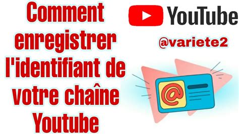 Comment Choisir Un Identifiant Unique De Votre Cha Ne Youtube Youtube