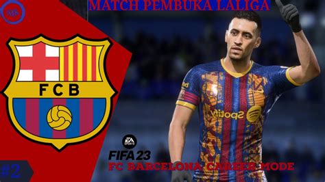 FIFA 23 BARCELONA CAREER MODE DEBUT MANAJER BARU DI LALIGA 2 YouTube