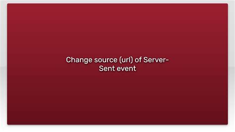 Change Source Of Server Sent Event YouTube