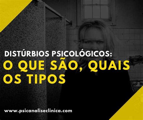 Distúrbios Mentais definição tipos e sintomas Psicanálise Clínica