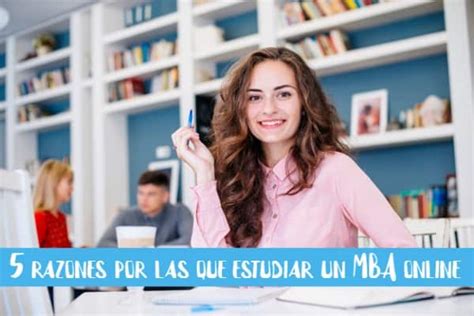 5 Razones Por Las Que Estudiar Un MBA Online MinyanLand
