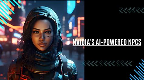 Nvidia S AI Powered NPCs And The Game Changing Potential Of Interactive