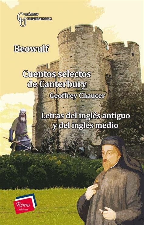 Beowulf y Cuentos selectos de Canterbury Letras del inglés antiguo y