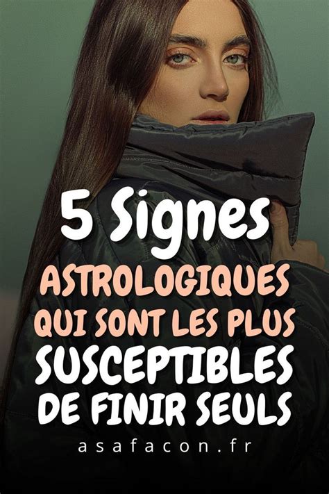 5 Signes Astrologiques Qui Sont Les Plus Susceptibles De Finir Seuls