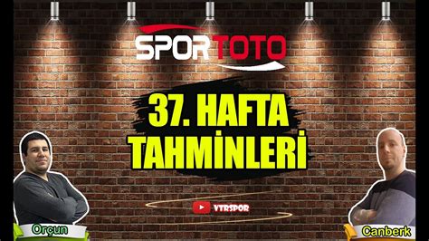 AVRUPA BÜLTENİ SPOR TOTO 37 HAFTA TAHMİNLERİ YouTube