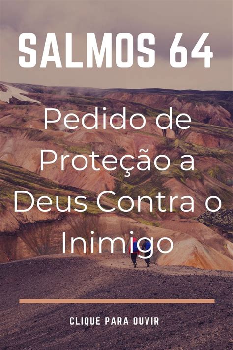 SALMOS 64 Um Pedido de Proteção a Deus Contra os Inimigos Clique Para