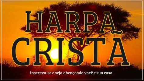 Louvores da Harpa Cristã Hinos Antigos Para Ouvir Pela Manhã Top
