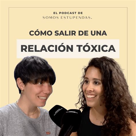 Cómo salir de una relación tóxica Somos Estupendas