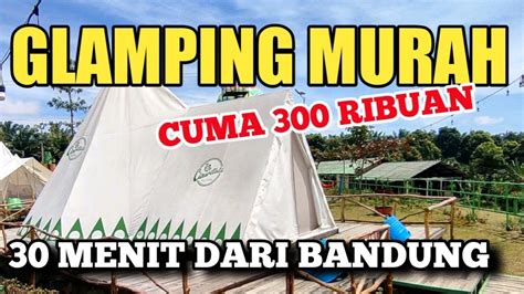 GLAMPING MURAH GAK JAUH DARI BANDUNG CUMA 300 RIBUAN YouTube