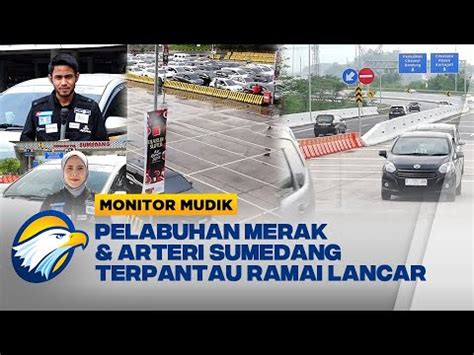 Monitor Mudik Pantauan Arus Balik Di Pelabuhan Merak Arteri