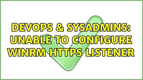 DevOps SysAdmins Unable To Configure WinRm Https Listener YouTube