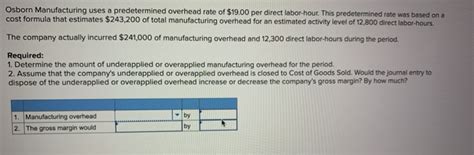Solved Osborn Manufacturing Uses A Predetermined Overhead Chegg