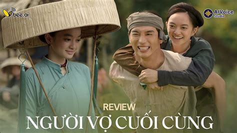 Review phim NGƯỜI VỢ CUỐI CÙNG Bối cảnh đẹp nhưng cốt truyện nhạt