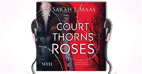The Best A Court Of Thorns And Roses Audiobook Original Vs Dramatized