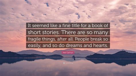 Neil Gaiman Quote It Seemed Like A Fine Title For A Book Of Short