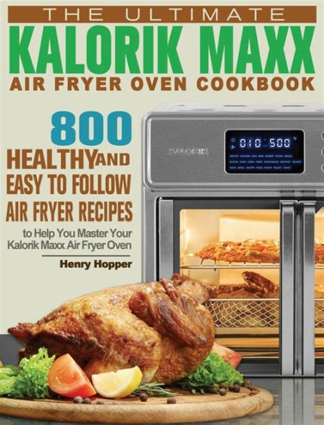 The Ultimate Kalorik Maxx Air Fryer Oven Cookbook Healthy And