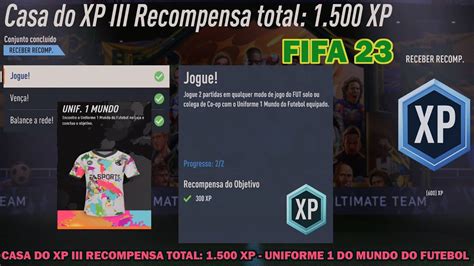 FIFA 23 CASA DO XP III RECOMPENSA TOTAL 1 500 XP UNIFORME 1 DO