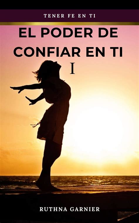 EL PODER DE CONFIAR EN TI I Tener Fe En Ti FE INQUEBRANTABLE By