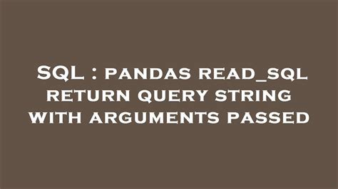 sql pandas read sql return query string with arguments passed youtube