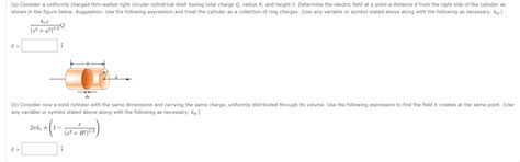 Solved A Consider A Uniformly Charged Thin Walled Right Chegg