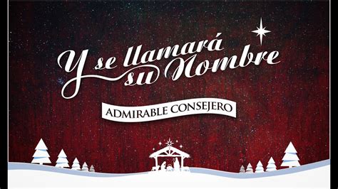 Y se llamará su nombre Admirable Consejero YouTube
