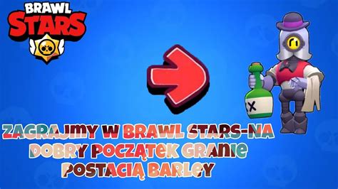 Zagrajmy w Brawl stars 1 Na dobry początek gramy postacią Barley YouTube