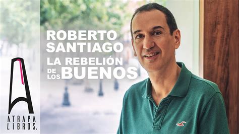 Roberto Santiago La rebelión de los buenos PLANETA Premio de