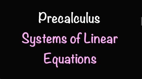 precalculus systems of linear equations section 11 1 youtube