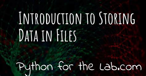 python for the lab introduction to storing data in files