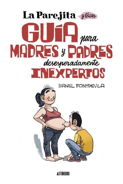 LA PAREJITA Y OSCAR GUÍA PARA MADRES Y PADRES DESESPERADAMENTE