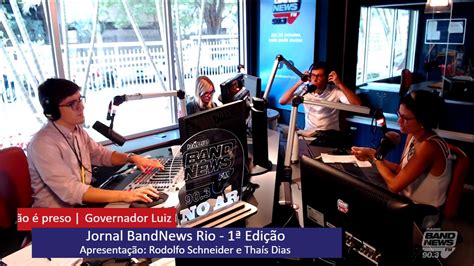 Jornal BandNews Rio 1ª Edição especial prisão Pezão YouTube