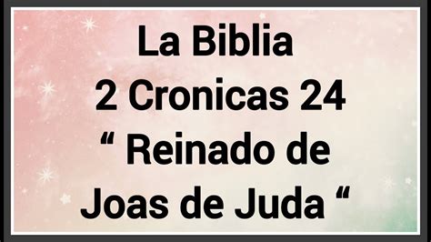 La Biblia 2 Cronicas 24 Reinado De Joas De Juda YouTube
