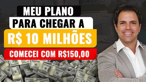Meu Plano Pra Chegar A R Milh Es De Reais Youtube