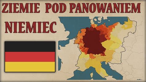 Ziemie Pod Panowaniem Niemiec Latami Na Mapach Historia Na Szybko