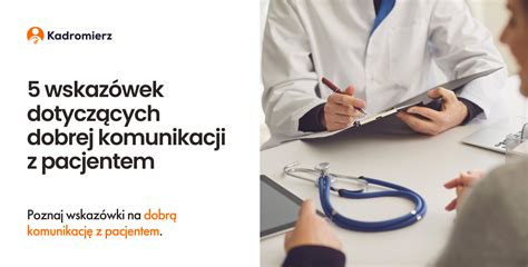 5 wskazówek dotyczących dobrej komunikacji z pacjentem Kadromierz