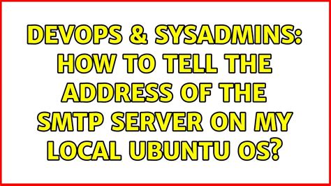 Devops Sysadmins How To Tell The Address Of The Smtp Server On My