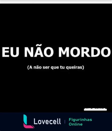 Figurinha Eu não mordo para WhatsApp Lovecell