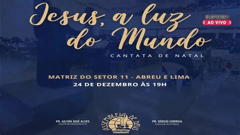 Cantata De Natal Jesus A Luz Do Mundo IEADPE Setor 11 Abreu E